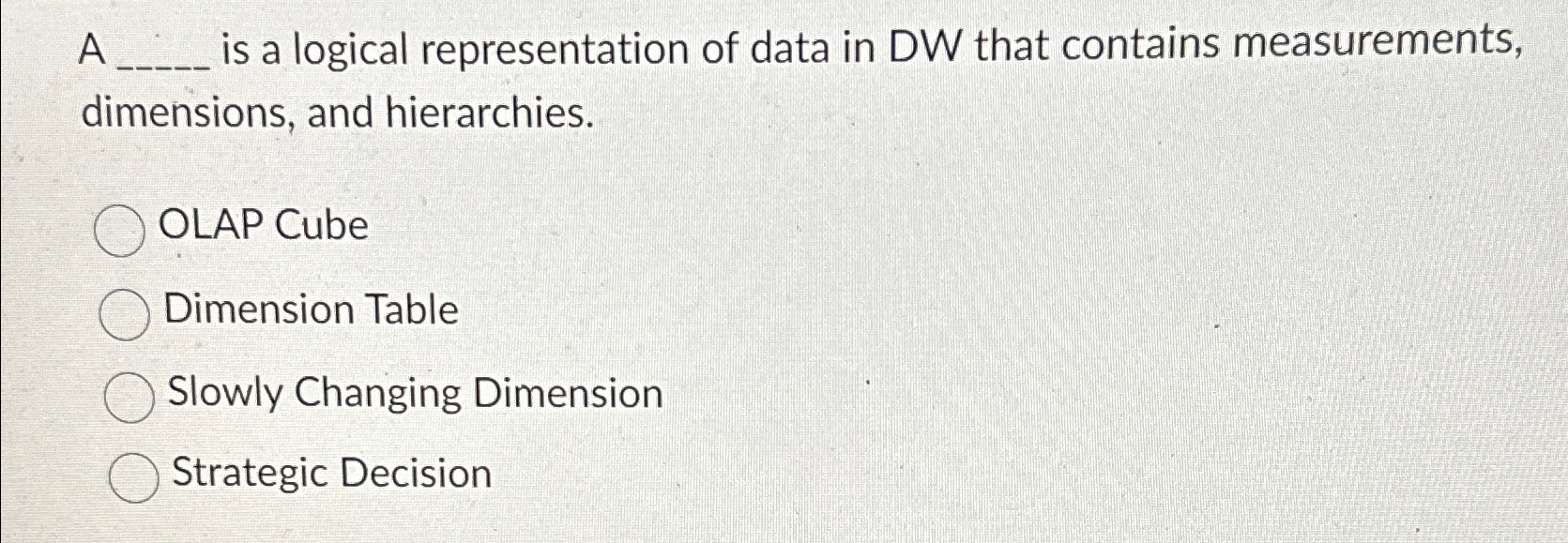 Solved is a logical representation of data in DW that | Chegg.com