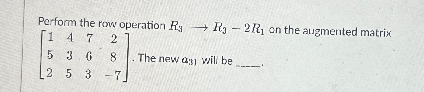 Solved Perform the row operation R3longrightarrowR3-2R1 ﻿on | Chegg.com