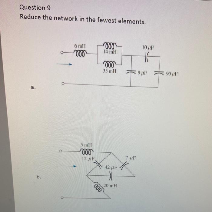 Solved Question 9 Reduce the network in the fewest elements. | Chegg.com