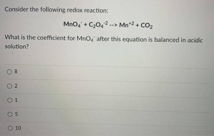 Solved Consider the following redox reaction: MnO4 + C2042 | Chegg.com
