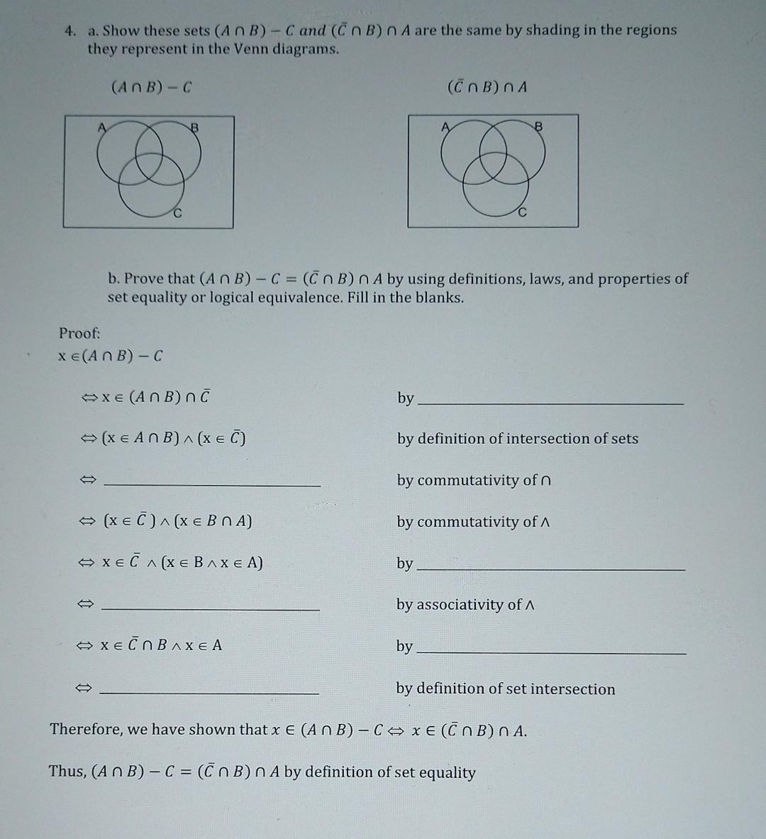 Solved 4. a. Show these sets (A∩B)−C and (Cˉ∩B)∩A are the | Chegg.com