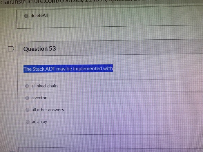 Solved cclair.i deleteAll Question 53 The Stack ADT may be | Chegg.com