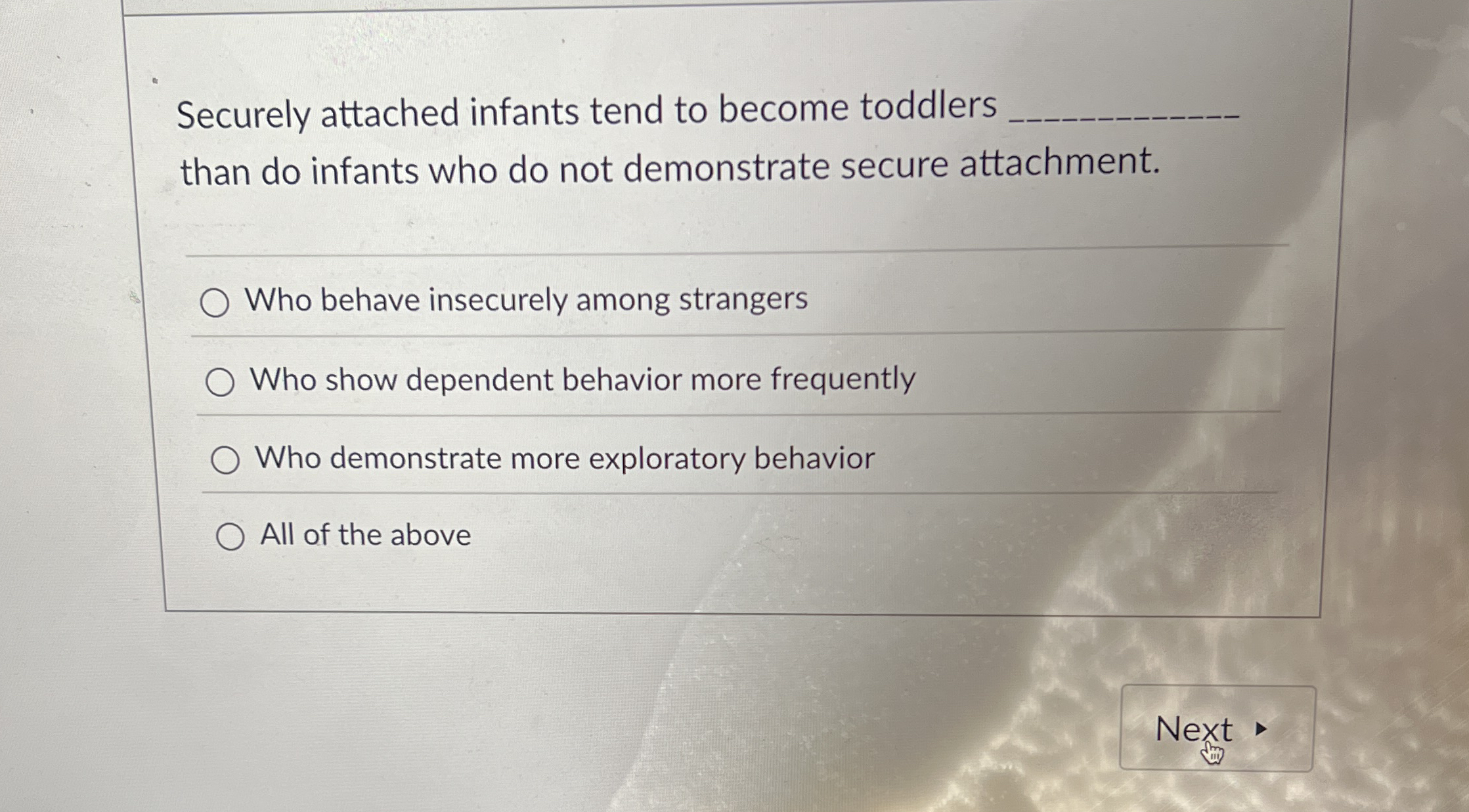 Solved Securely attached infants tend to become toddlers | Chegg.com