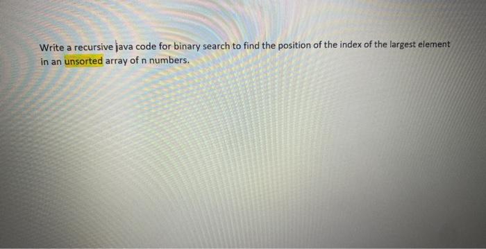 Solved Write a recursive java code for binary search to find | Chegg.com