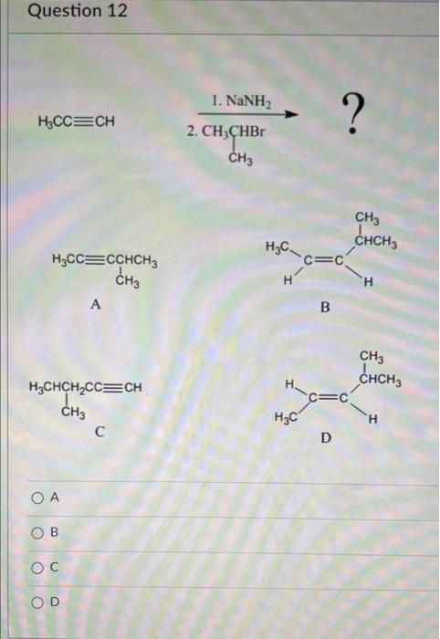 Solved Question 12 1. NaNH2 ? HCC=CH 2. CHECHBr CH3 CH3 H₃C. | Chegg.com
