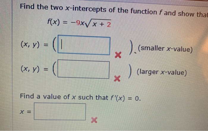 Solved Find the two x-intercepts of the function f and show | Chegg.com