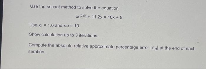 Solved Use the secant method to solve the equation | Chegg.com