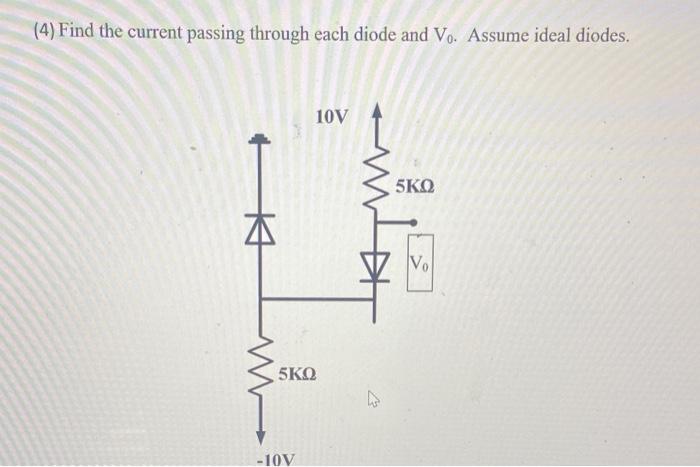 Solved (4) Find the current passing through each diode and | Chegg.com