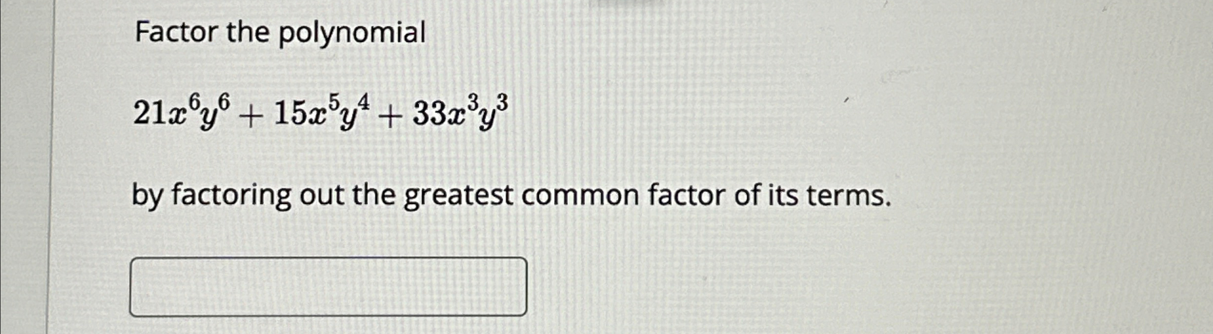 Solved Factor the polynomial21x6y6+15x5y4+33x3y3by factoring | Chegg.com
