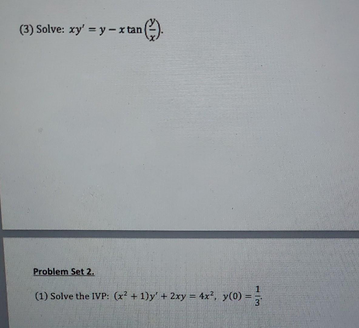 Solved Solve: xy′=y−xtan(xy) Problem Set 2. (1) Solve the | Chegg.com