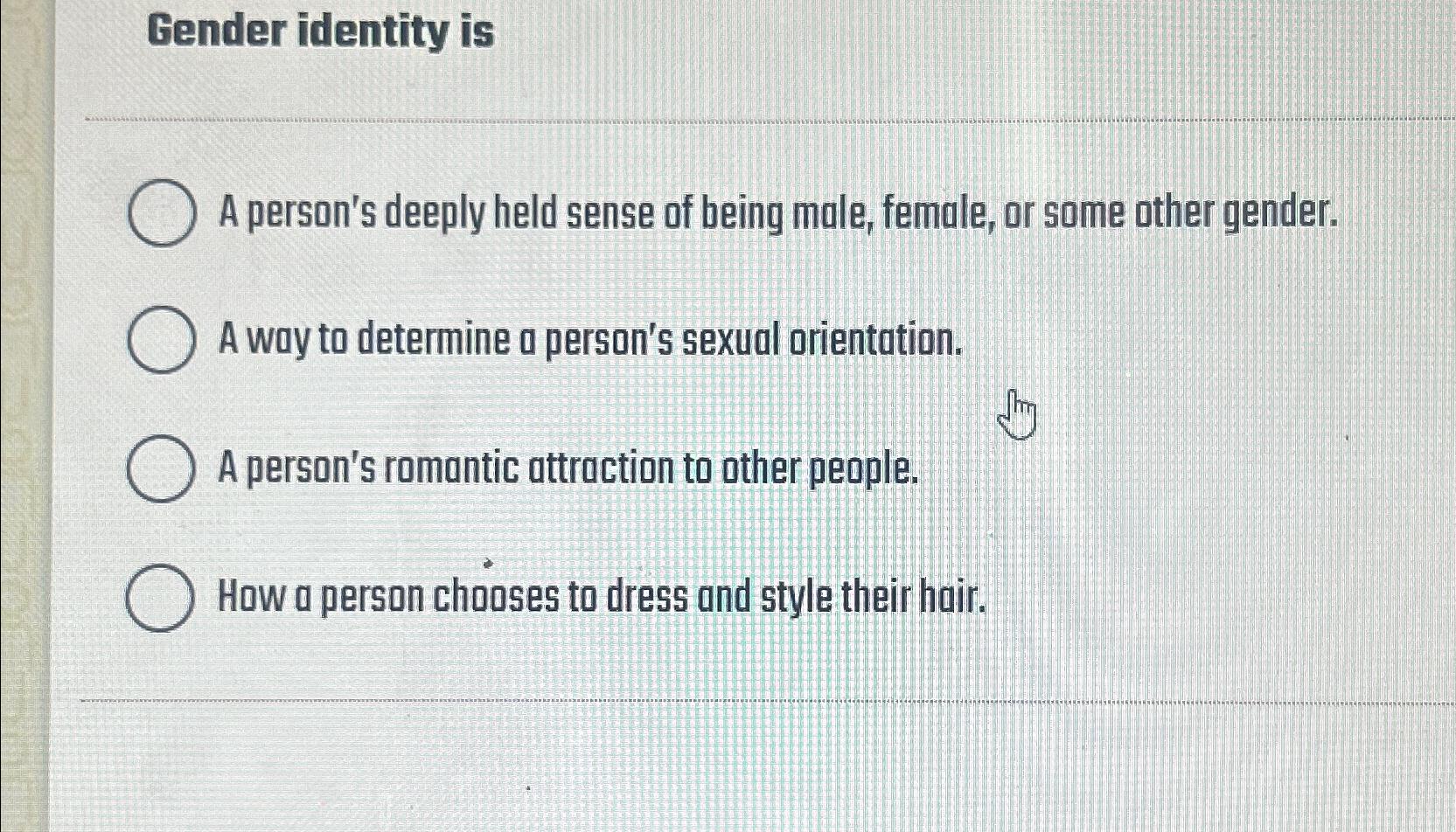 Solved Gender identity isA person's deeply held sense of | Chegg.com