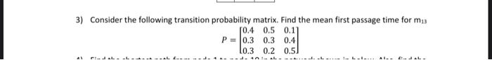Solved 3) Consider the following transition probability | Chegg.com