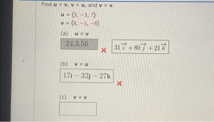 Solved Find u×v,v×u, and v×v. u= 3,−3,7 v= 8,−1,−8 (a) u×v | Chegg.com