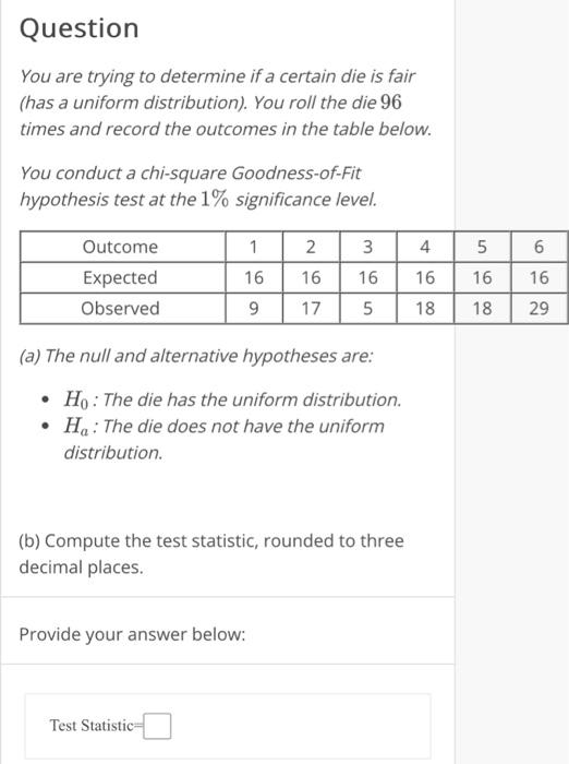 Solved Question You are trying to determine if a certain die | Chegg.com