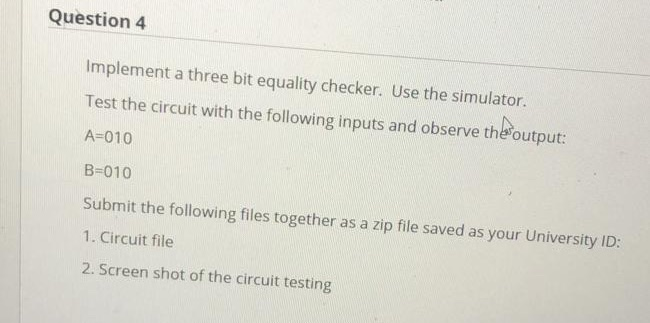 Solved Question 4 Implement A Three Bit Equality Checker