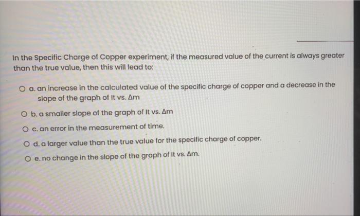 Solved In the Specific charge of Copper experiment, if the | Chegg.com