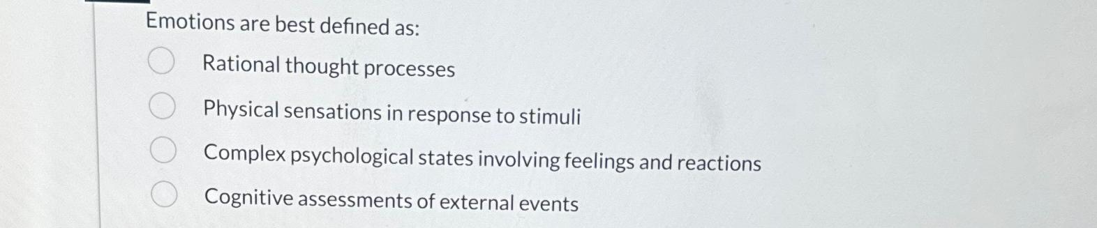 Solved Emotions are best defined as:Rational thought | Chegg.com