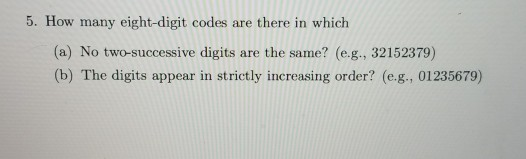 Solved 5. How many eight-digit codes are there in which (a) | Chegg.com