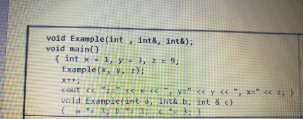 Solved void Example(int , int&, int&); void main() { int x = | Chegg.com