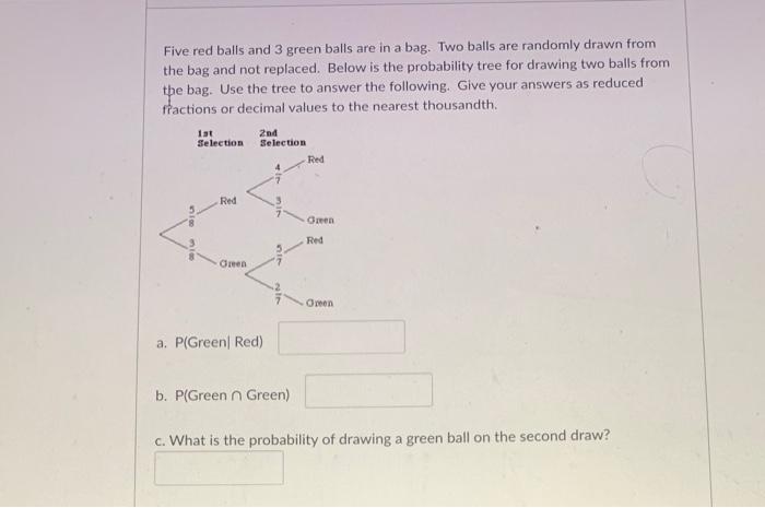 Solved Five red balls and 3 green balls are in a bag. Two | Chegg.com
