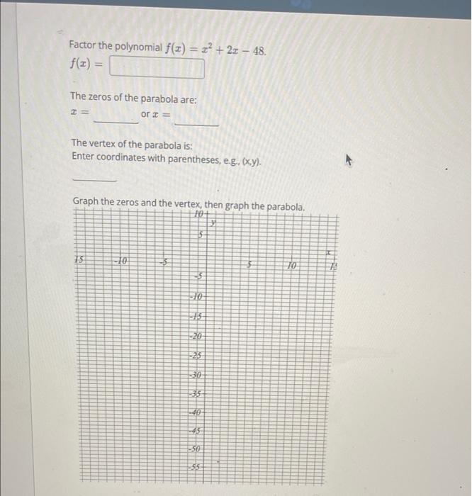 Solved Factor the polynomial f(x)=x2+2x−48 f(x)= The zeros | Chegg.com