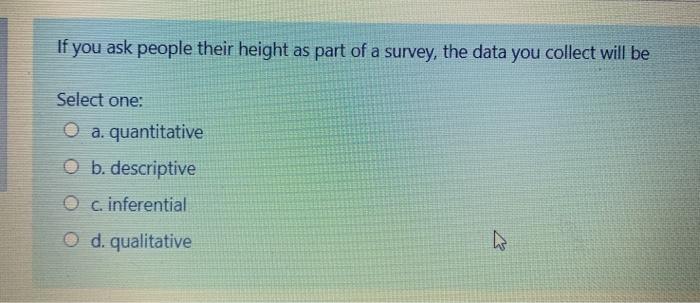 Solved If you ask people their height as part of a survey, | Chegg.com