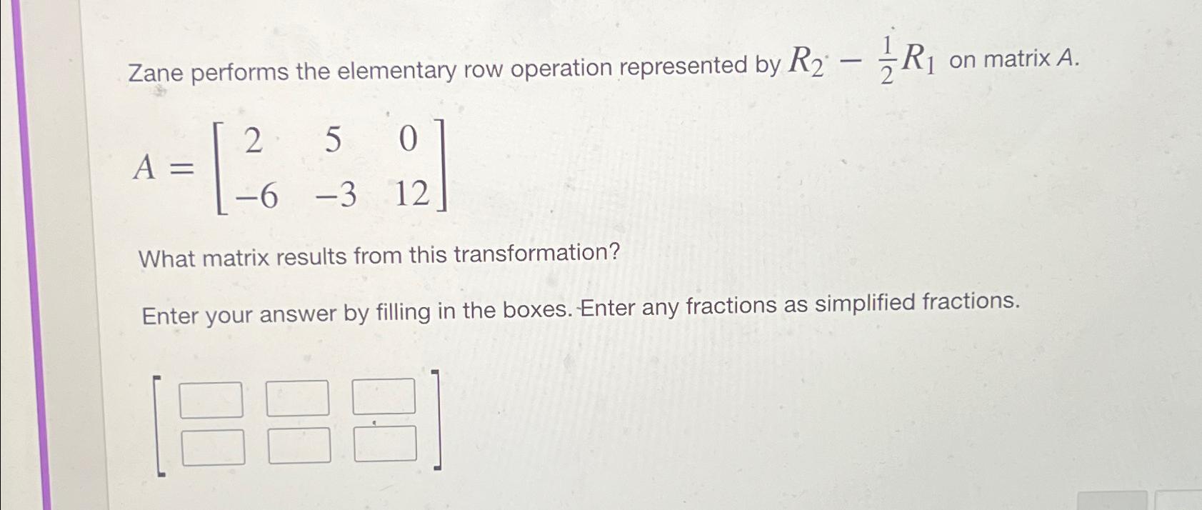 Solved Zane performs the elementary row operation | Chegg.com