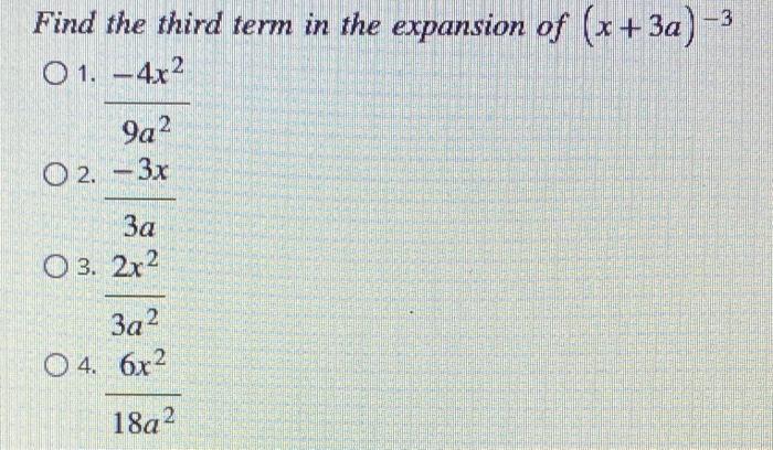 Solved Find the third term in the expansion of (x+3a) -3 01. | Chegg.com