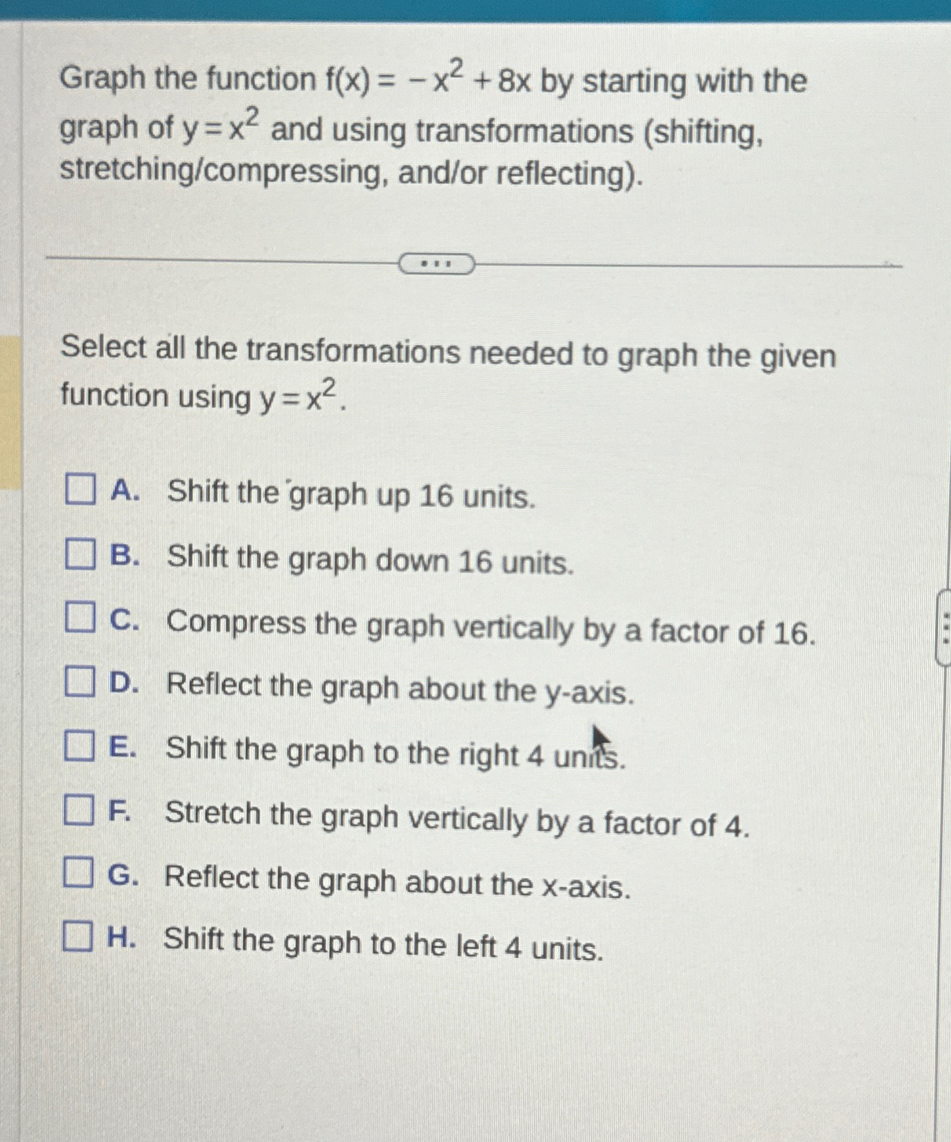 Solved Graph the function f(x)=-x2+8x ﻿by starting with the | Chegg.com