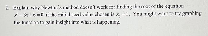 Solved Explain why Newton's method doesn't work for finding | Chegg.com