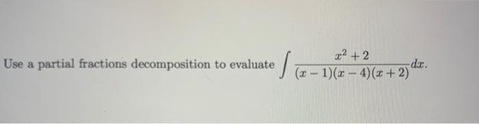 Solved Use a partial fractions decomposition to evaluate S | Chegg.com