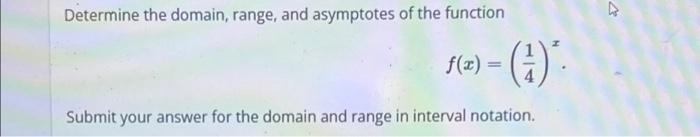 Solved Determine the domain, range, and asymptotes of the | Chegg.com