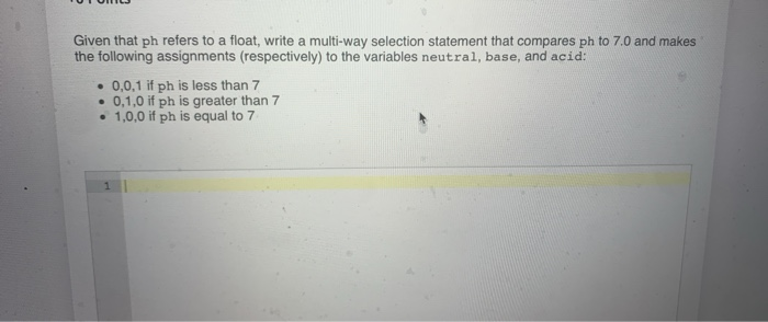 Solved Given that ph refers to a float, write a multi-way | Chegg.com