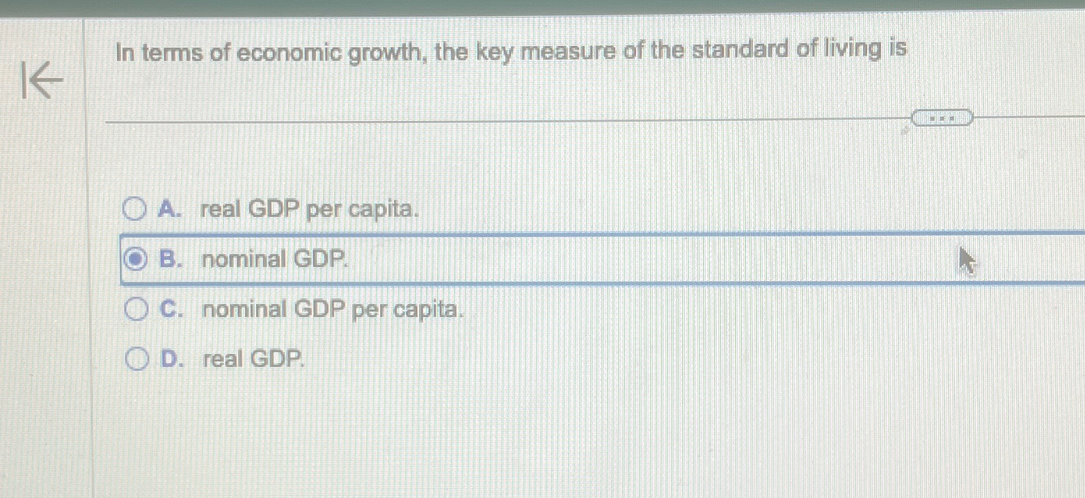 Solved In terms of economic growth, the key measure of the | Chegg.com