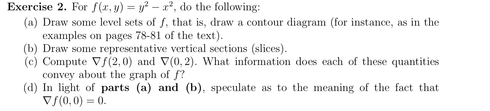 Solved Exercise 2. For f(x,y)=y2-x2, do the following:(a) | Chegg.com Solved Exercise 2. For f(x,y)=y2-x2, do the following:(a) | Chegg.com