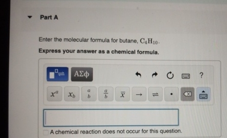 Solved Part AEnter the molecular formula for butane, | Chegg.com
