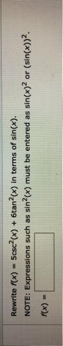 Solved Rewrite f(x) = 5csc?(x) + 6tan?(x) in terms of | Chegg.com