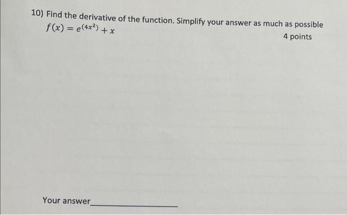 Solved 10) Find the derivative of the function. Simplify | Chegg.com