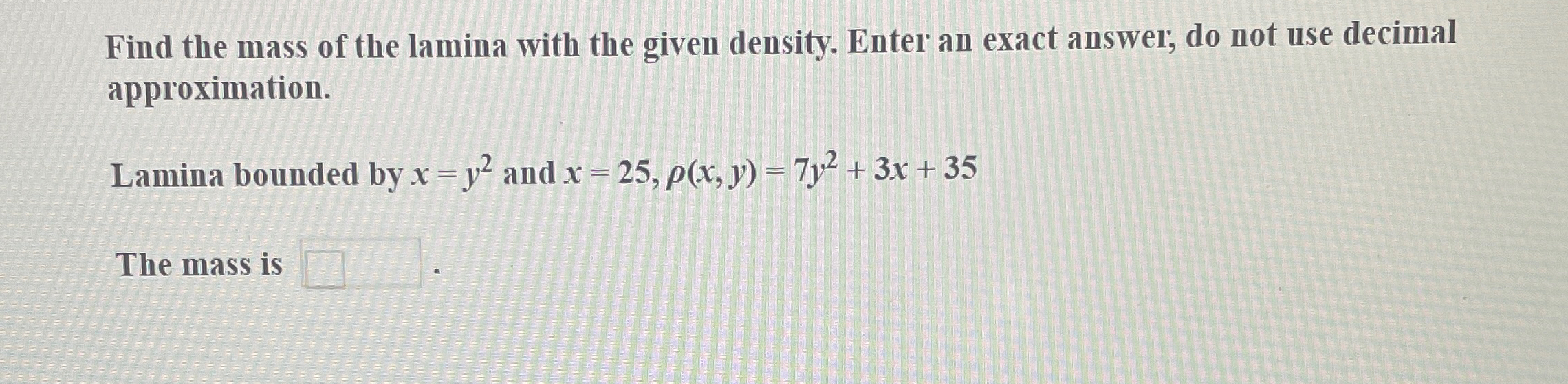 Solved Find the mass of the lamina with the given density. | Chegg.com