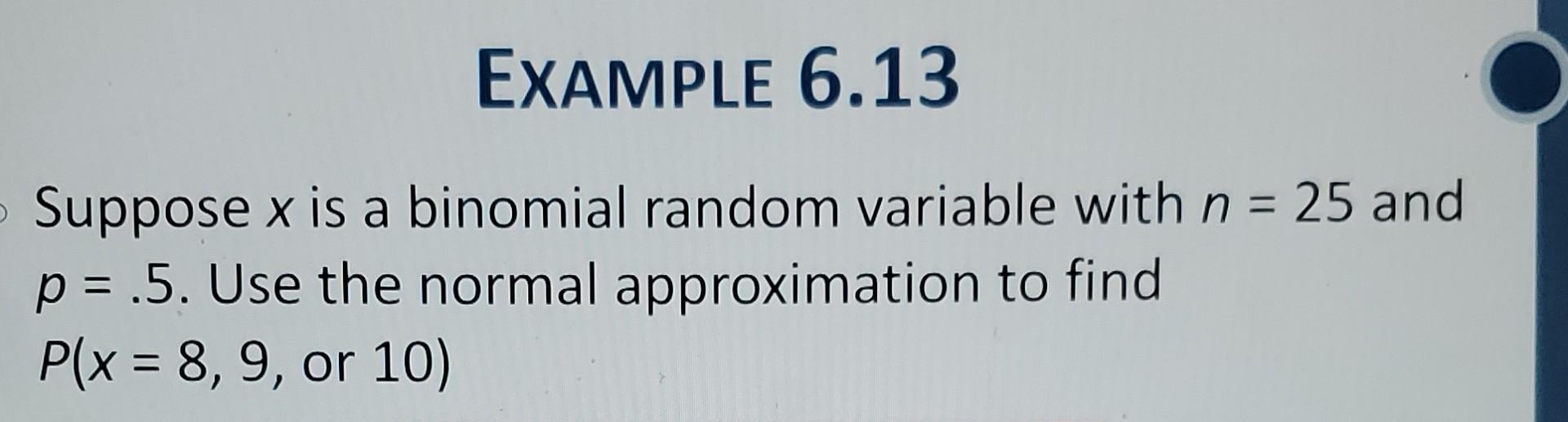 Solved Suppose x is a binomial random variable with n=25 and | Chegg.com