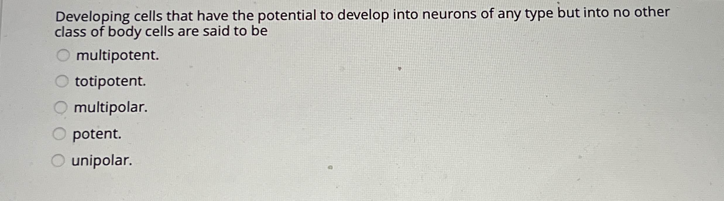 Solved Developing cells that have the potential to develop | Chegg.com