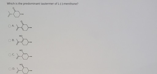 Solved Which is the predominant tautermer of L-(-)-menthone? | Chegg.com