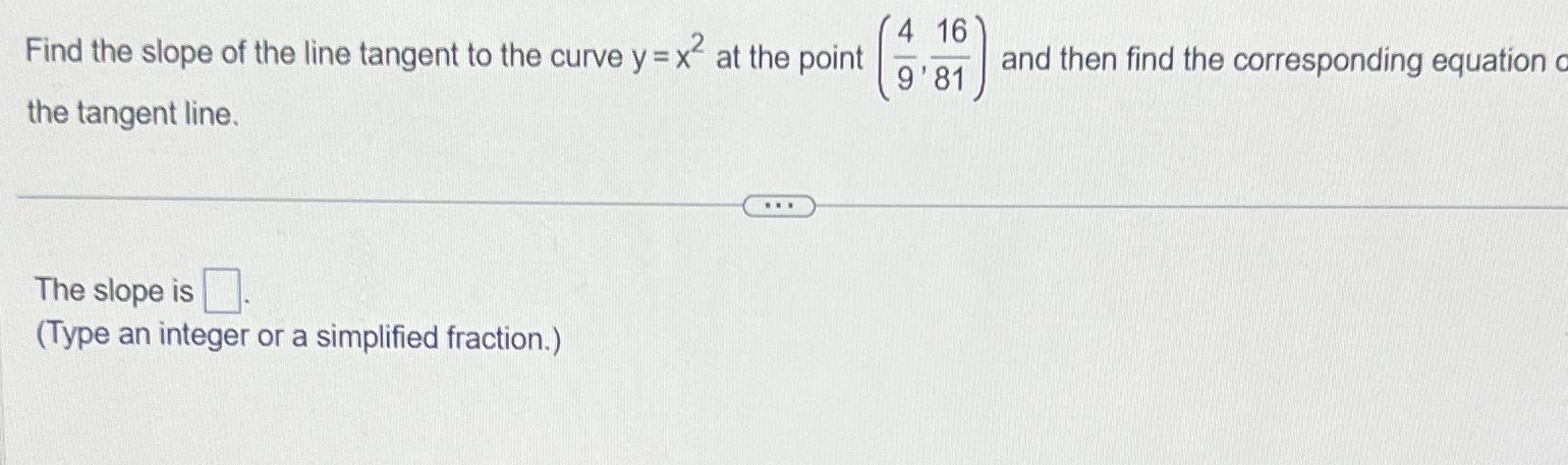 Solved Find the slope of the line tangent to the curve y=x2 | Chegg.com