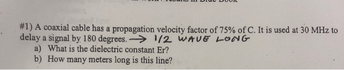 Solved #1) A coaxial cable has a propagation velocity factor | Chegg.com