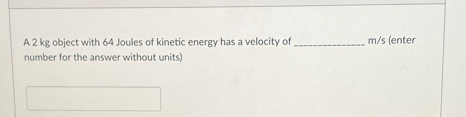 Solved A 2kg ﻿object With 64 ﻿joules Of Kinetic Energy Has A