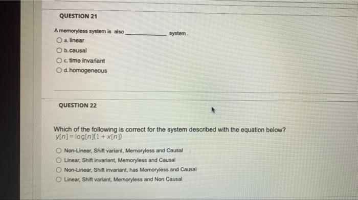 Solved system QUESTION 21 A memoryless system is also O a. | Chegg.com