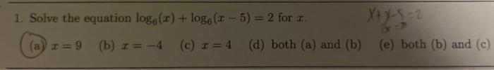 Solved 1. Solve the equation log6(x)+log6(x−5)=2 for x. (a) | Chegg.com