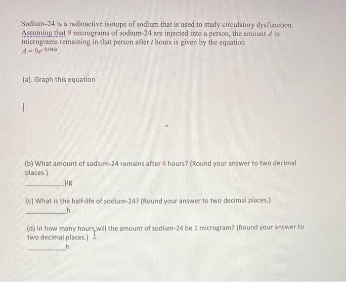 Solved Sodium-24 is a radioactive isotope of sodium that is | Chegg.com