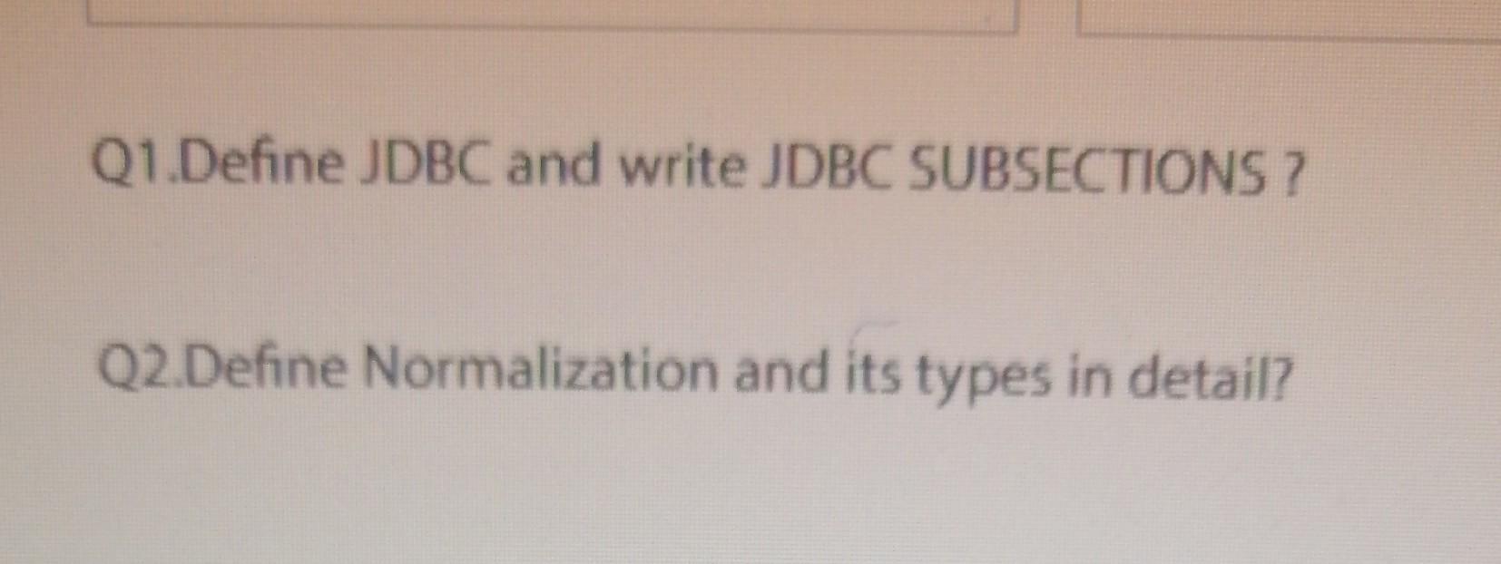 Solved Q1.Define JDBC and write JDBC SUBSECTIONS ? Q2.Define | Chegg.com Solved Q1.Define JDBC and write JDBC SUBSECTIONS ? Q2.Define | Chegg.com