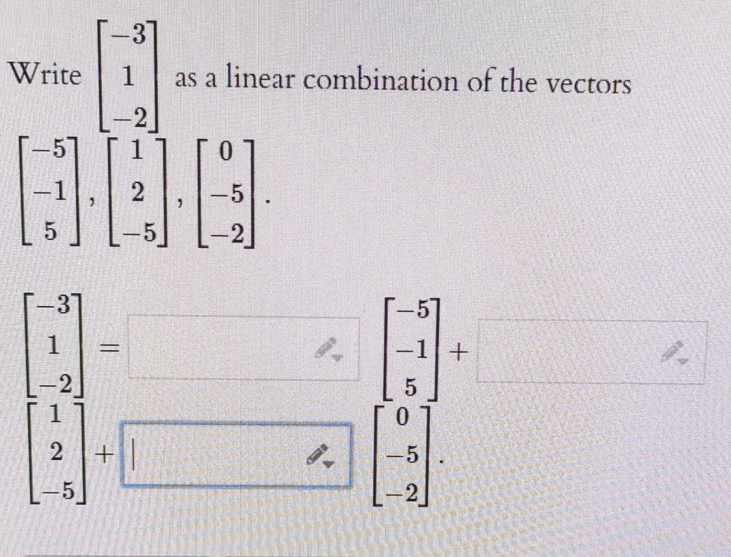 Solved Write [-31-2] ﻿as a linear combination of the vectors | Chegg.com